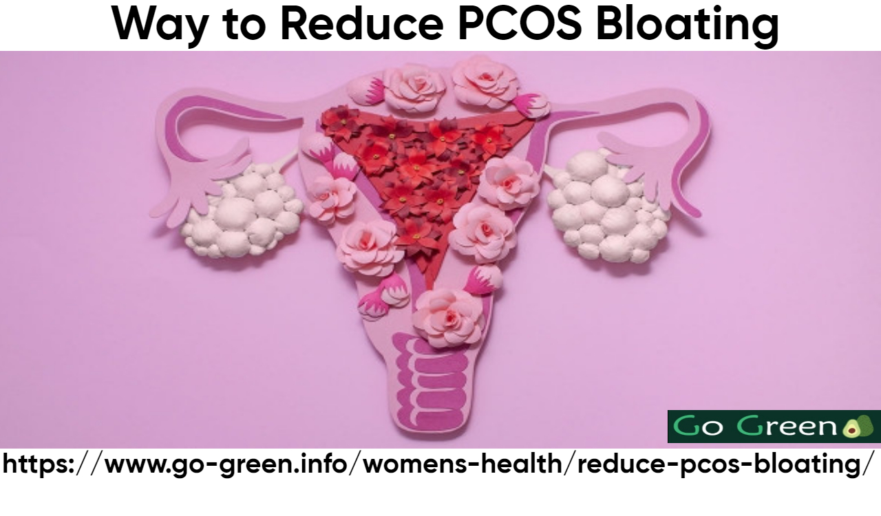 Reduce Pcos Bloating Medical Information And Health Advice Go Green